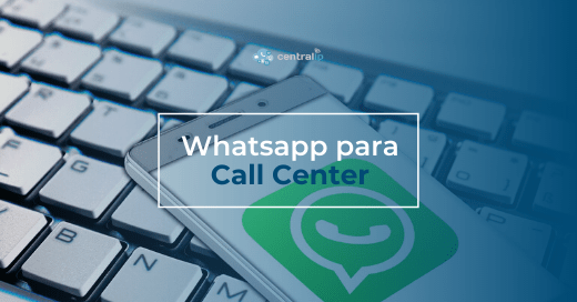 Plataforma Whatsapp para Call Center en 2020 - Central IP