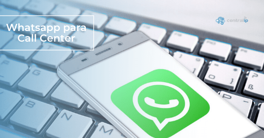 Plataforma Whatsapp para Call Center en 2020 | Central IP